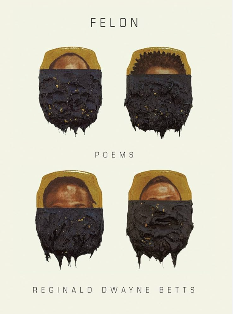 Felon: Poems by Reginald Dwayne Betts | The Virginia Shop