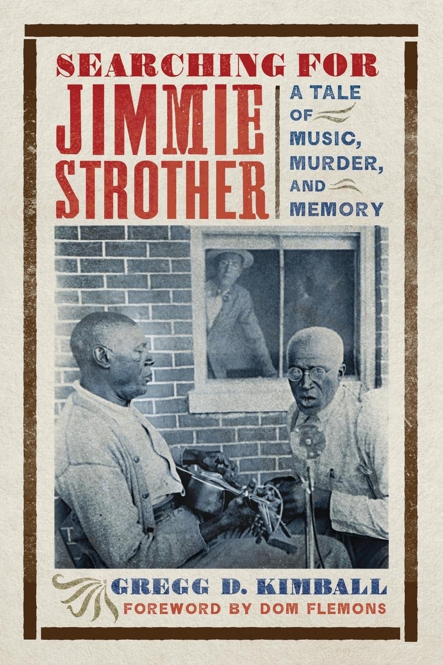 Searching for Jimmie Strother: A Tale of Music, Murder, and Memory by Gregg D Kimball | The ...