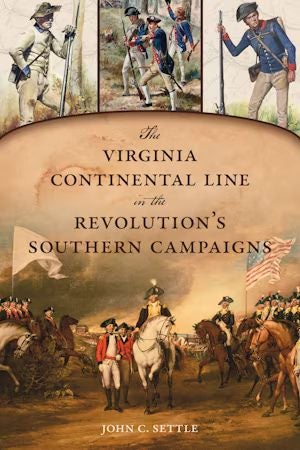 Virginia Continental Line in the Revolution's Southern Campaigns by John Carter Settle | The ...